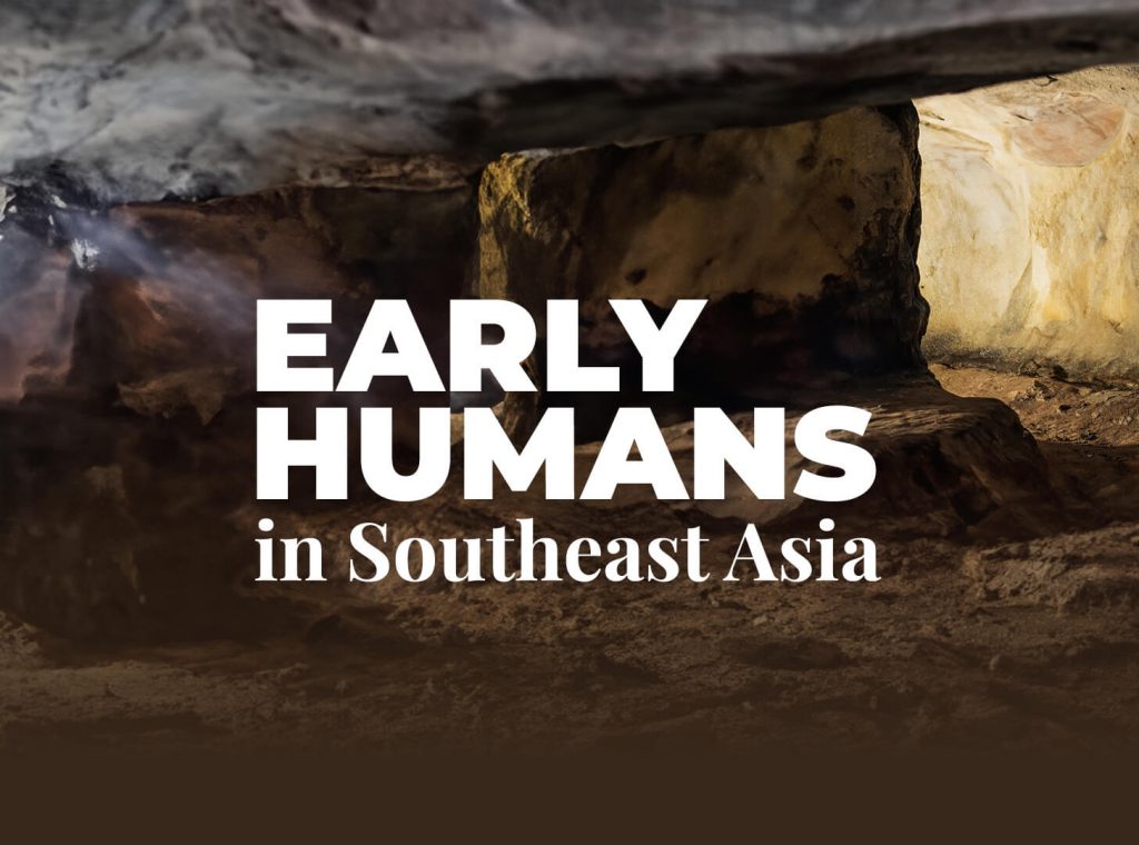 Early Humans in Southeast Asia - The ASEAN Magazine