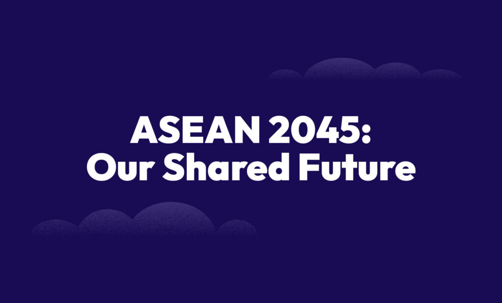 ASEAN 2045: Our Shared Future - The ASEAN Magazine